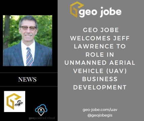 Jeff Lawrence Joins GEO Jobe in Unmanned Aerial Vehicle (UAV) Business ...