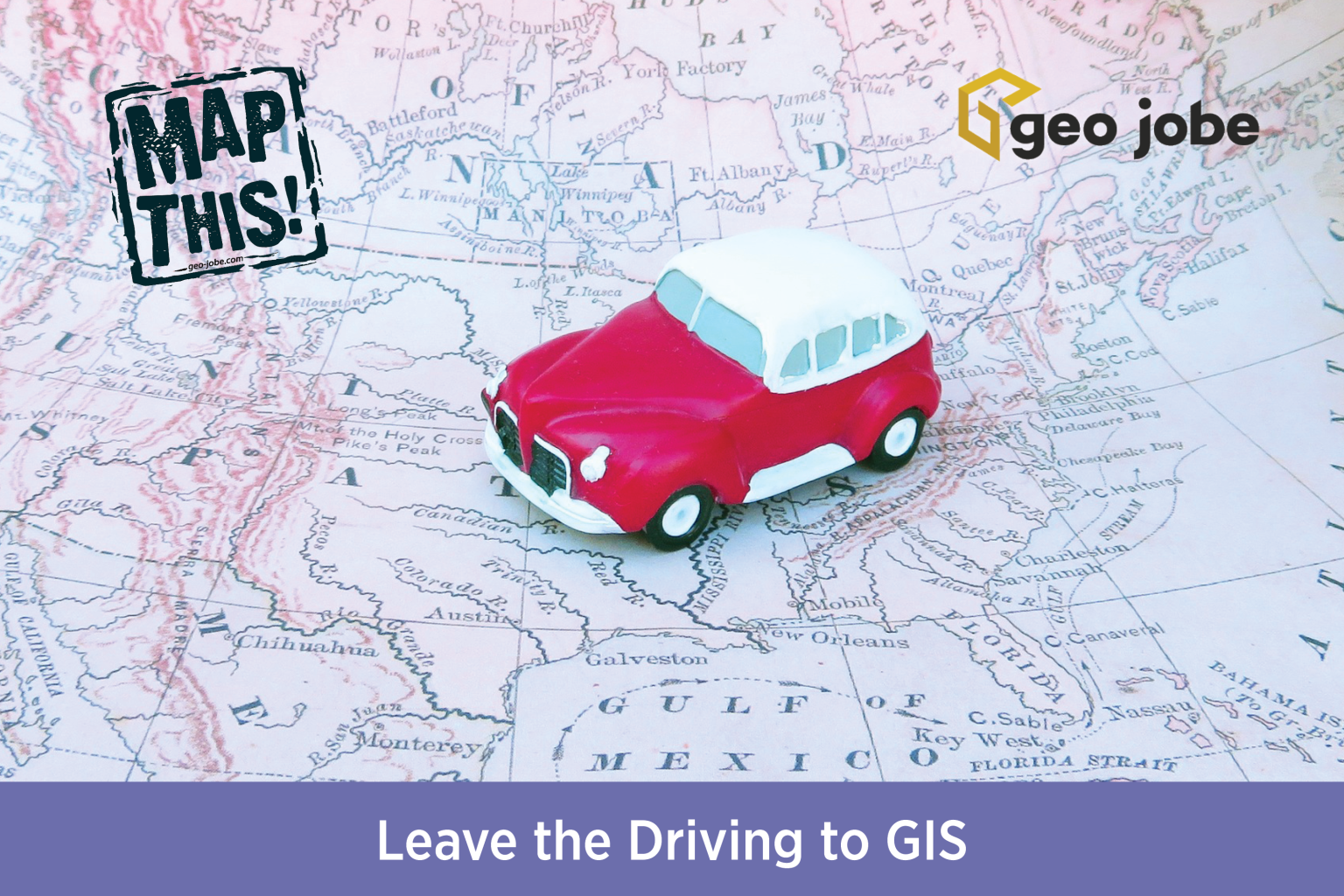 Leave the Driving to GIS – GEO Jobe